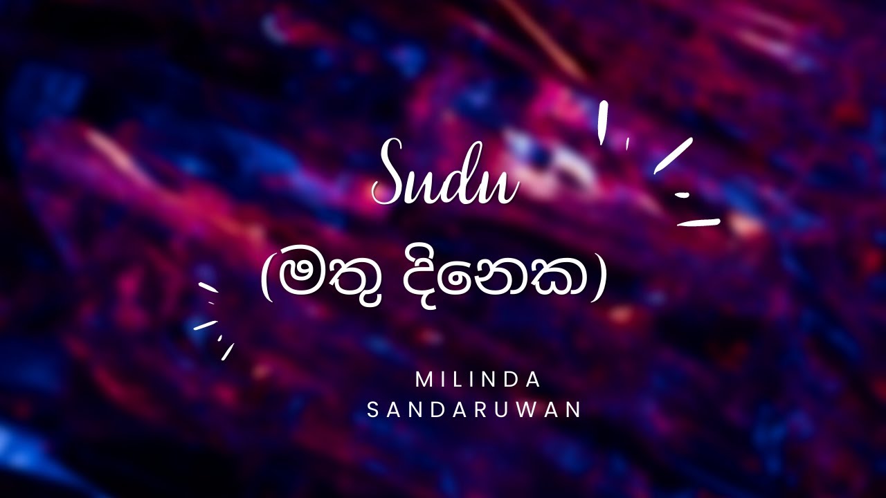 Sudu (මතු දිනෙක) Milinda Sandaruwan (lyrics) - YouTube