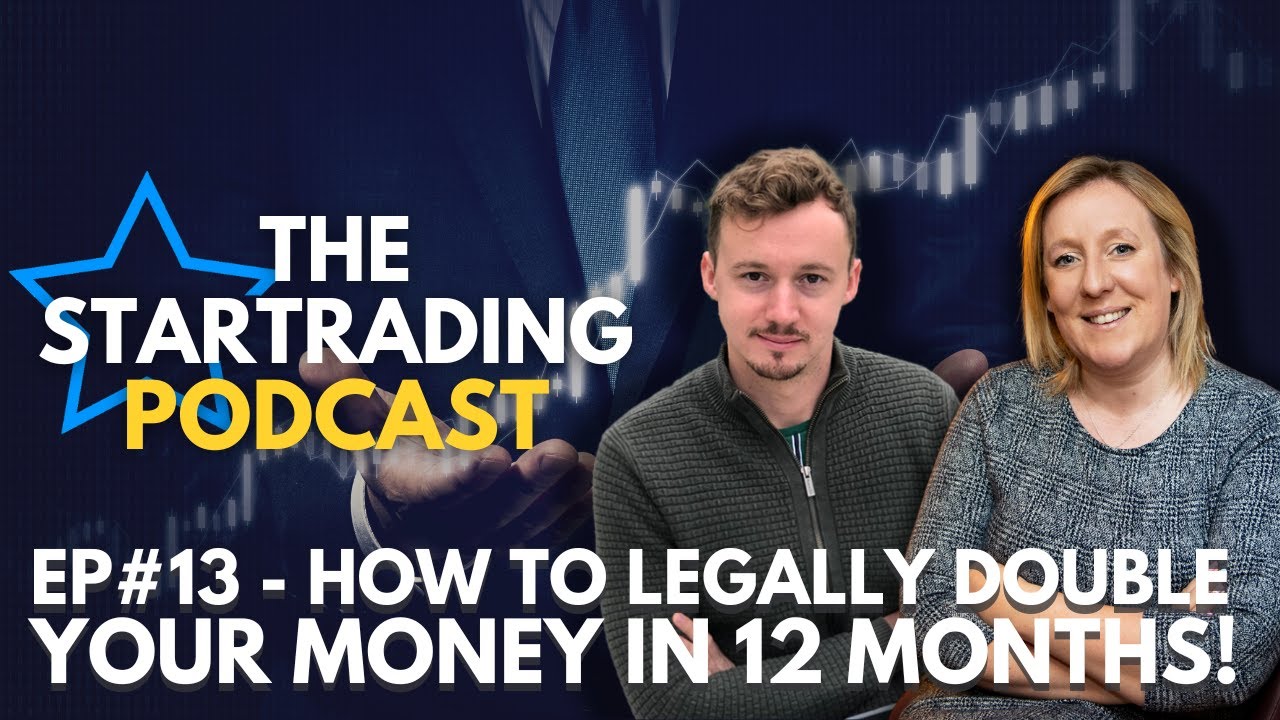 STARTrading Podcast Episode 13 - How To Legally Double Your Money In 12 ...