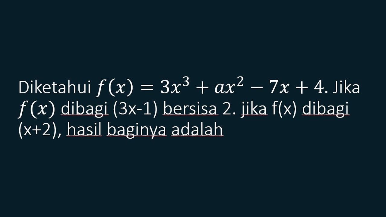 Diketahui F x 3x 3 ax 2 7x 4 Jika F x Dibagi 3x 1 Bersisa 2 Jika diketahui-f-x-3x-3-ax-2-7x-4-jika-f-x-dibagi-3x-1-bersisa-2-jika