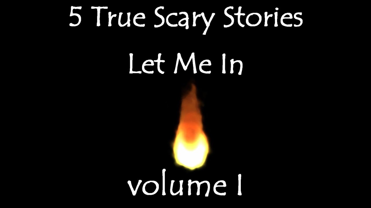 True Scary Stories: Let Me In vol. I - YouTube