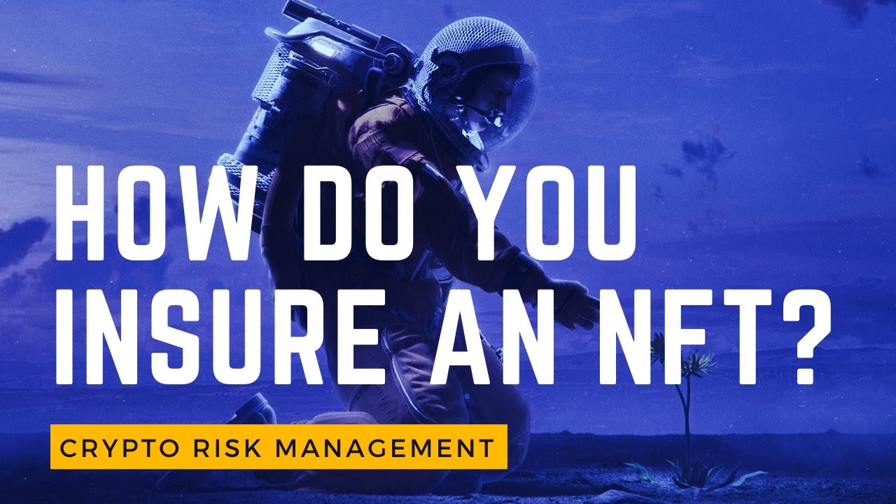 Non-Fungible Token Insurance... How Do You Insure an NFT? - YouTube