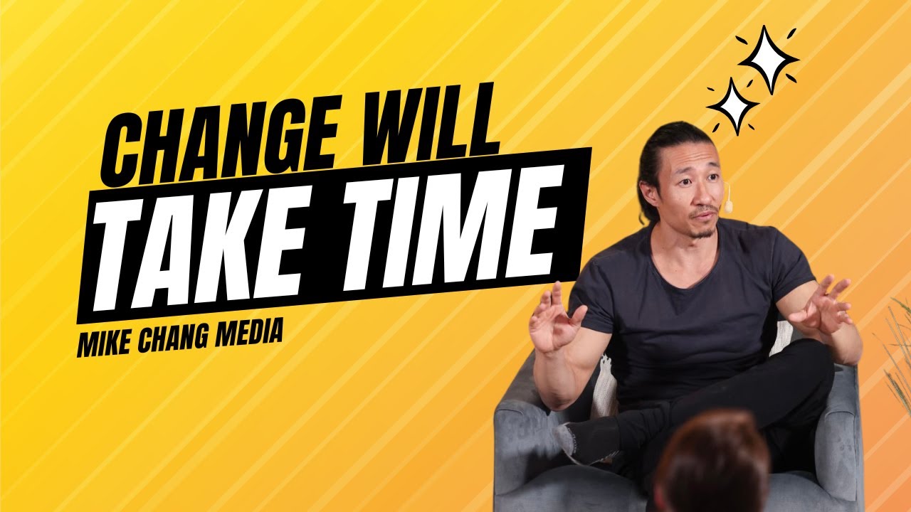 Change will take TIME - YouTube