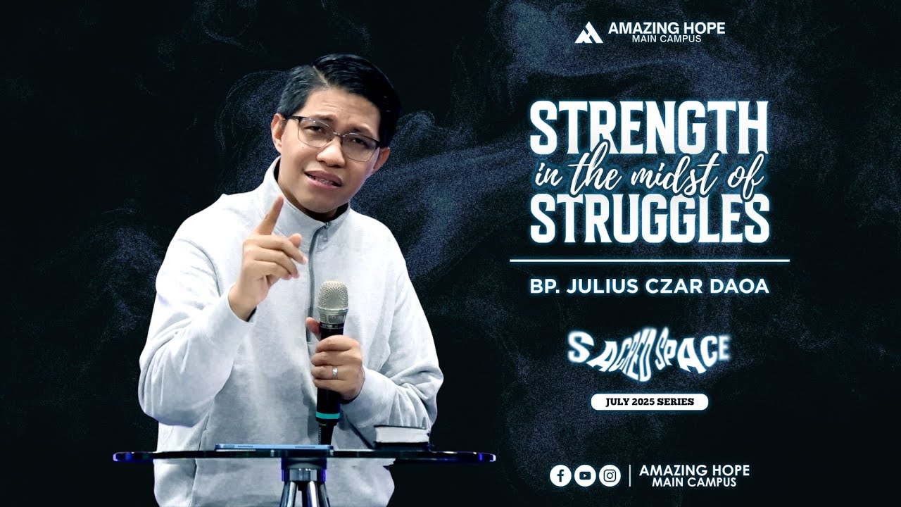 July 2025 Series: SACRED SPACE: "Strength in the Midst of Struggles" | Bp. Julius Czar Daoa ...