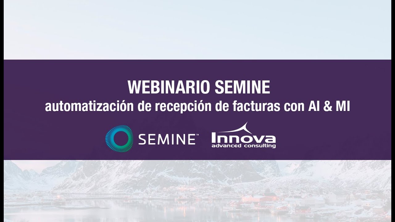 Webinario Semine, automatización de recepción de facturas con AI & MI ...