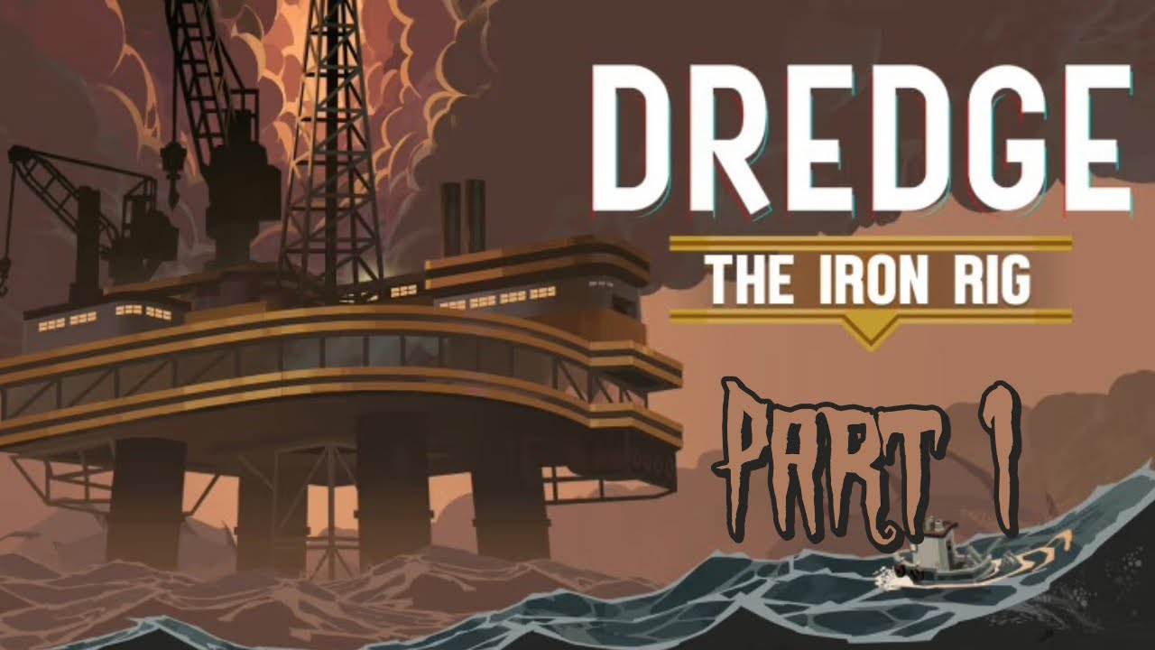 Let's Play - Dredge The Iron Rig (Part 1) - YouTube