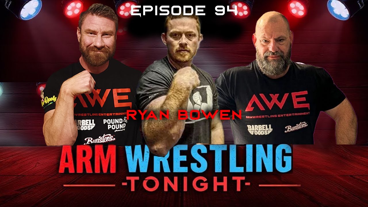 Arm Wrestling Tonight! Episode 94 Ryan Bowen - YouTube