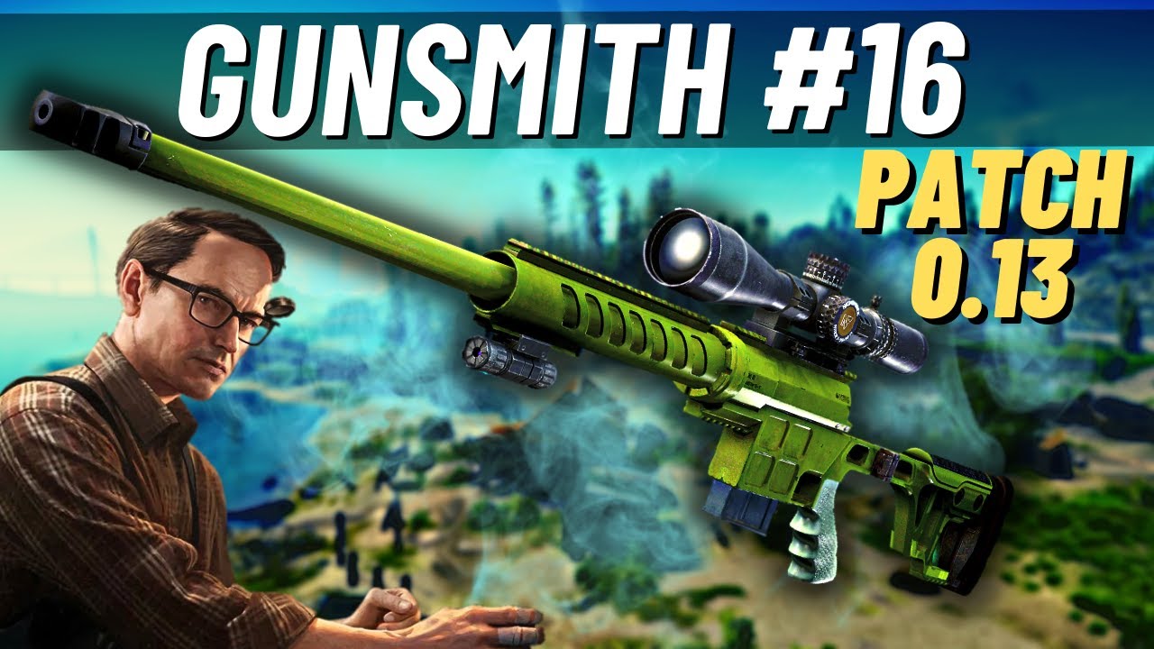 GUNSMITH Part 16 Patch 0.13 - Escape from Tarkov - YouTube