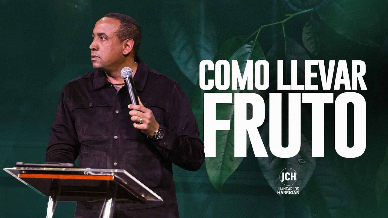 Como Llevar Fruto | Pastor Juan Carlos Harrigan - YouTube