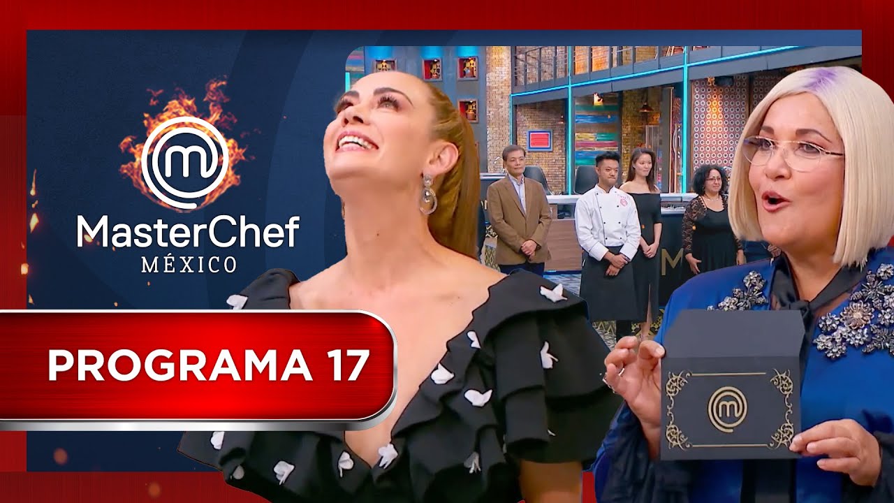 Programa 17 👩🏽‍🍳🏆🔥 | MasterChef México 2018 - YouTube