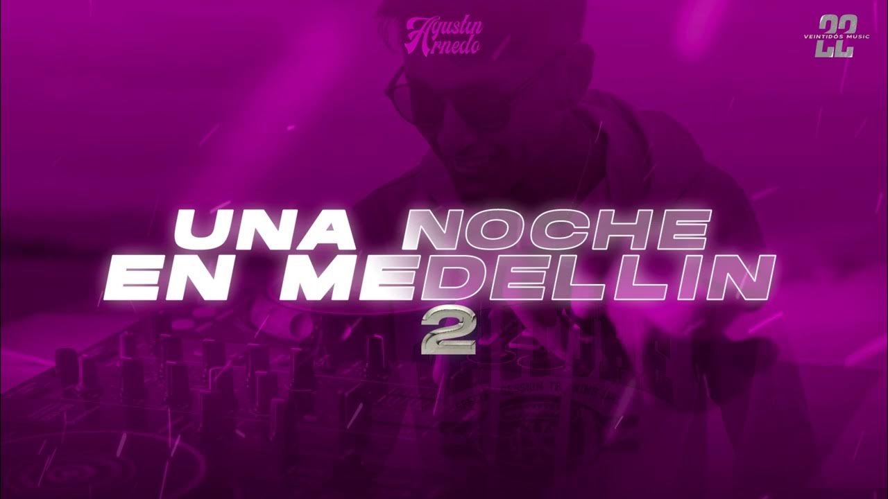 UNA NOCHE EN MEDELLIN 2 - Karol G, Cris Mj, Ryan Castro (REMIX) AGUSTIN ...