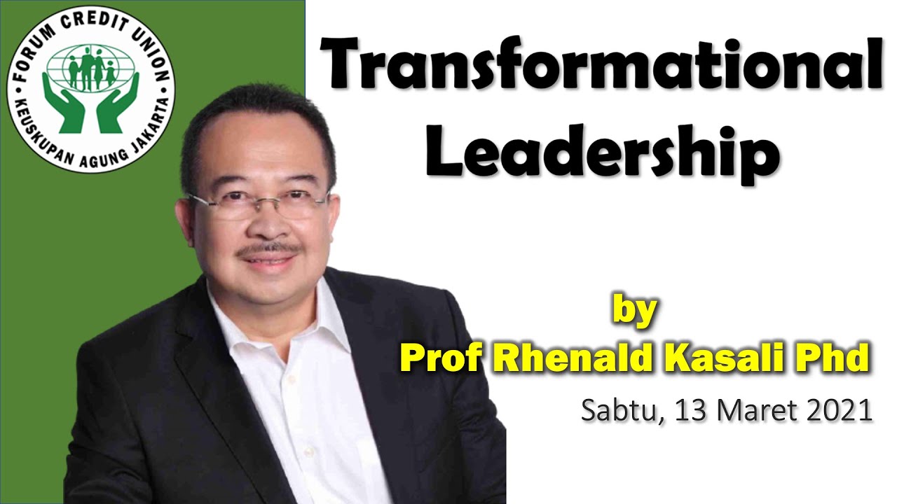 Transformational Leadership by Prof Rhenald Kasali Phd. Sabtu, 13 Maret ...
