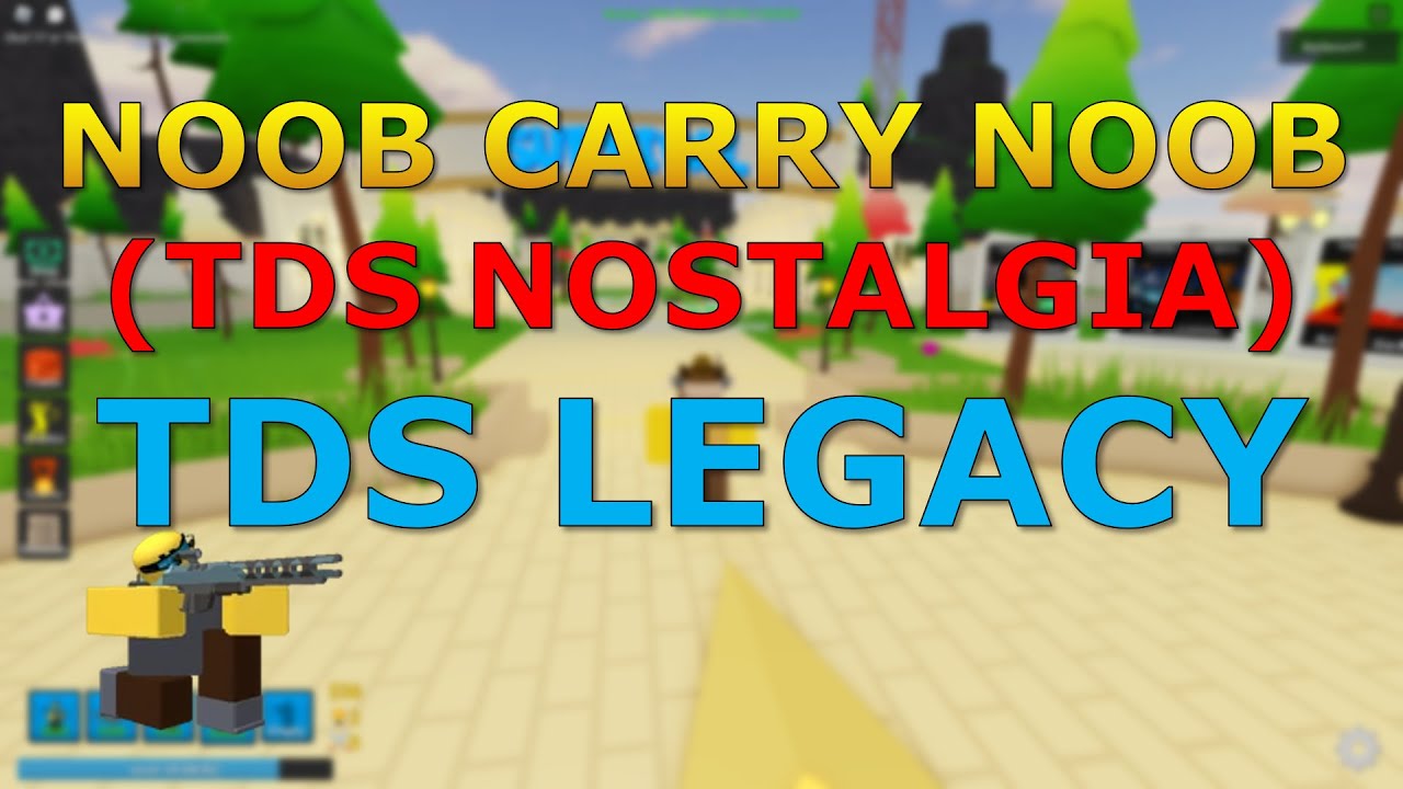 NOOB CARRY NOOB IN TDS: LEGACY (ROBLOX) - YouTube