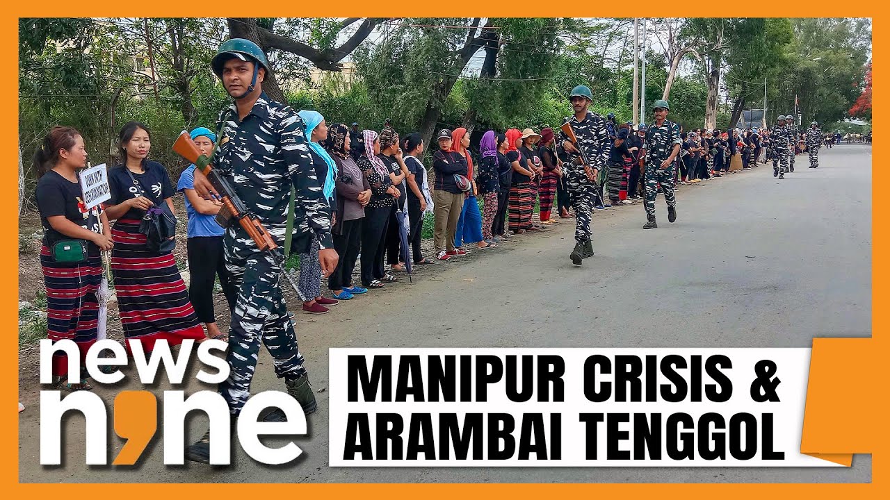 Manipur Conflict | How To View The Role Of Arambai Tenggol | News9 ...