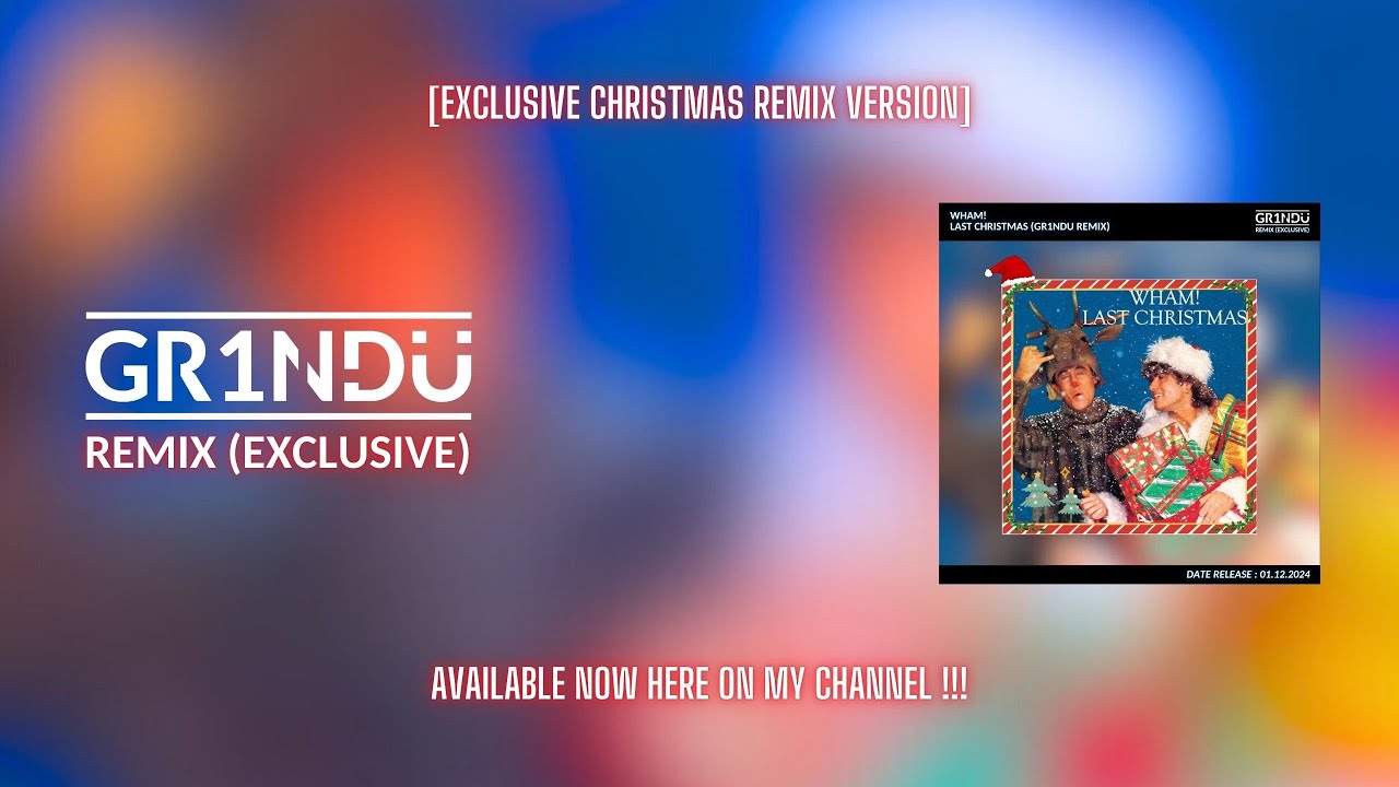 WHAM! - Last Christmas (GR1NDU Remix) [Exclusive Christmas Remix ...