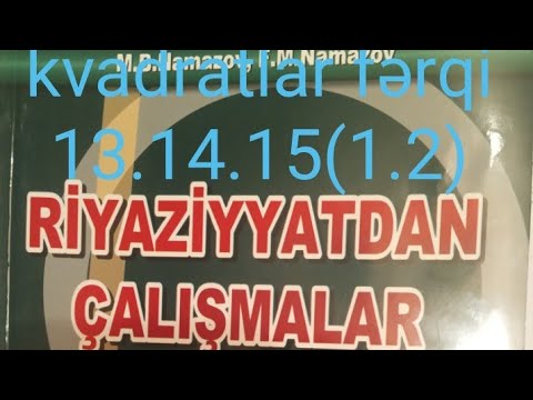 iki ifadənin kvadratlar fərqi13-15(1.2.). namazov çalışmalar 7 ci sinif.