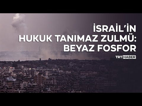 İsrail’in hukuk tanımaz zulmü: Beyaz Fosfor