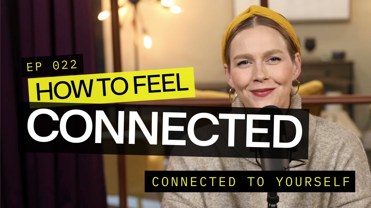 How to Feel CONNECTED: Connected to Yourself - YouTube