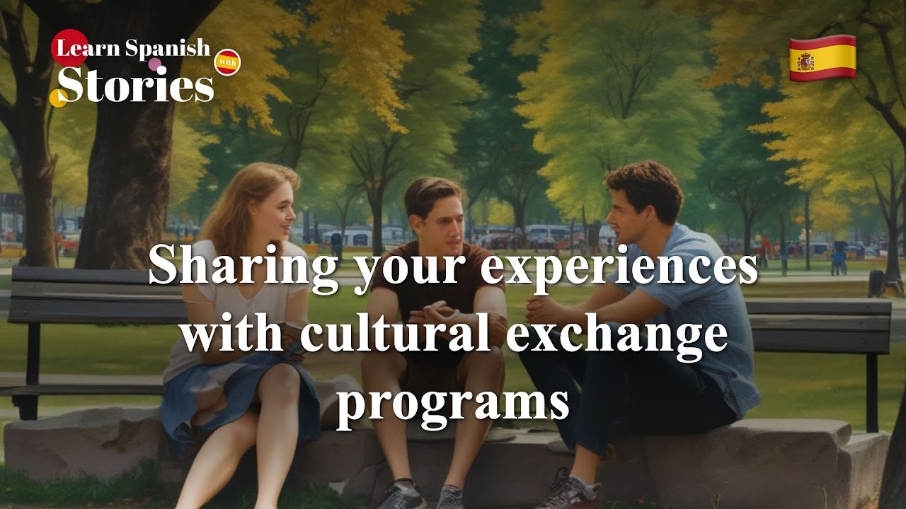 Learn 🇪🇸 Spanish with a story : Sharing your experiences with cultural ...