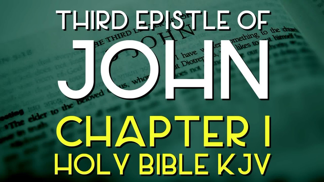 3 John 1 KJV Third Epistle Of John Chapter 1 KJV English Bible 3 John 1 KJV Third Epistle Of John Chapter 1 KJV English Bible