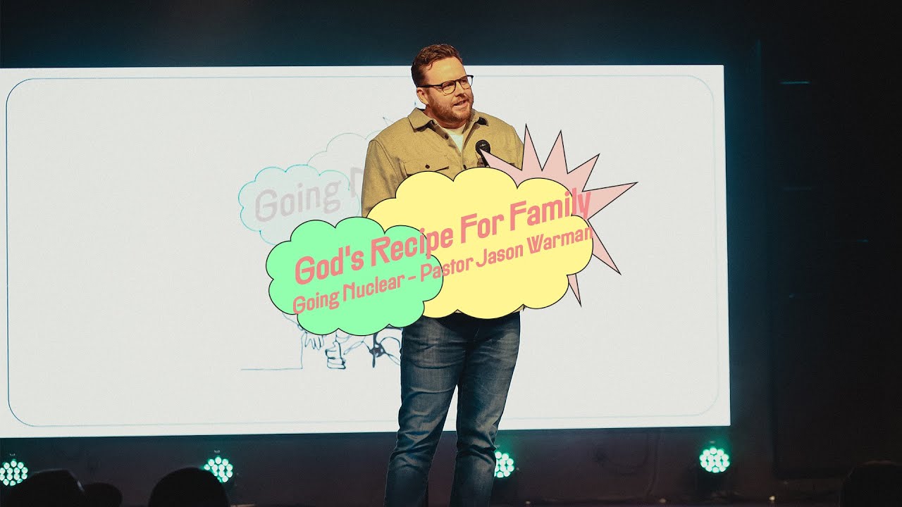 God's Recipe For Family - Going Nuclear - Pastor Jason Warman - YouTube