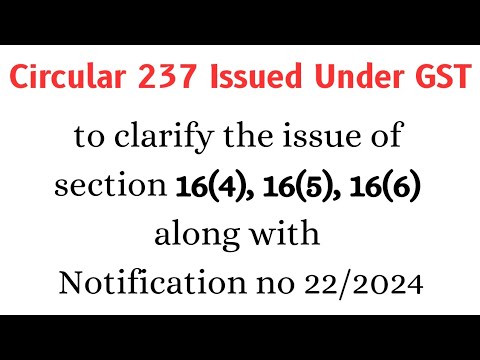 Circular 237 Issue Under GST to clarify the issue of Sec 16 (4),(5),(6 ...
