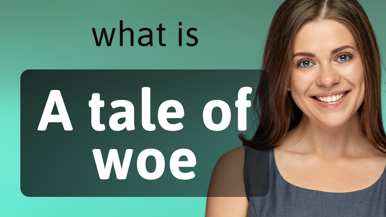 Understanding "A Tale of Woe": An English Phrase Explained - YouTube