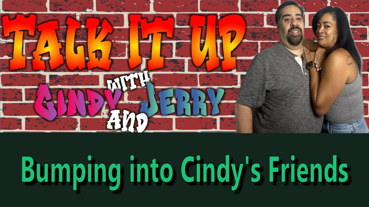 Bumping into Cindy Friends - Ep:130 - Talk it UP - YouTube