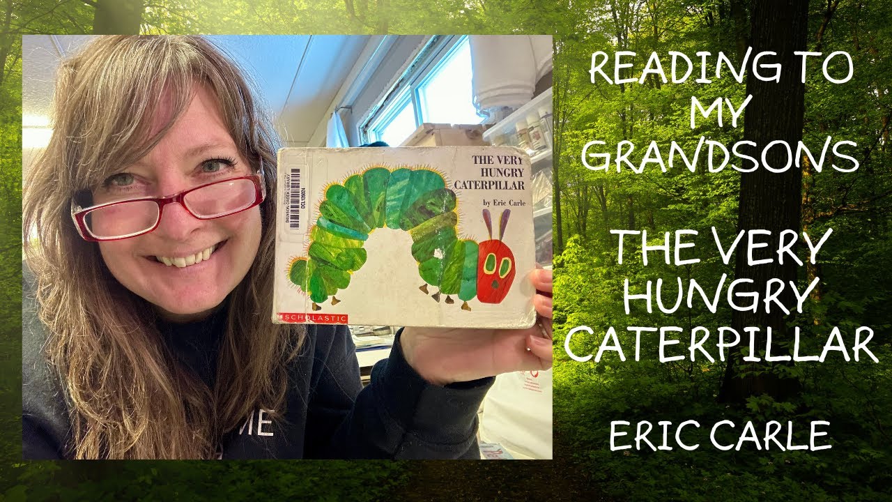 The Very Hungry Caterpillar by Eric Carle Read Aloud - Reading To My ...