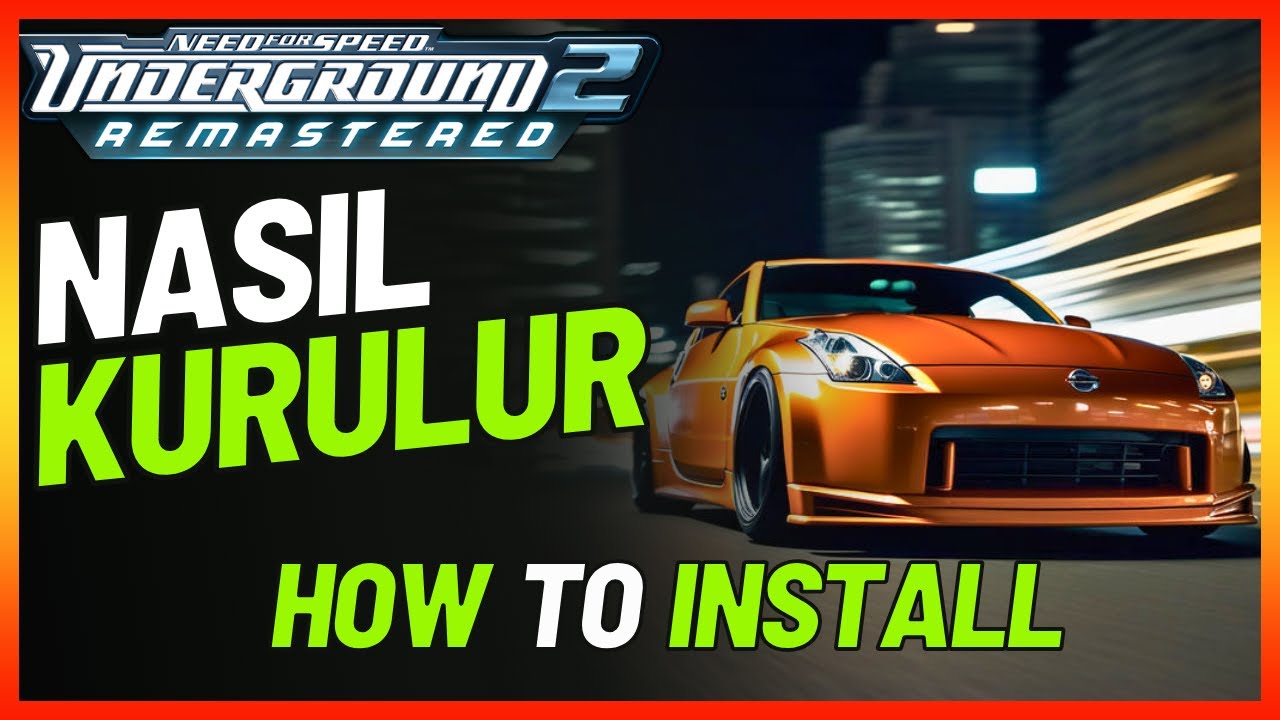 Need For Speed Underground 2 REMASTERED Kurulum | NFS U2 GRAFİK MODU ...