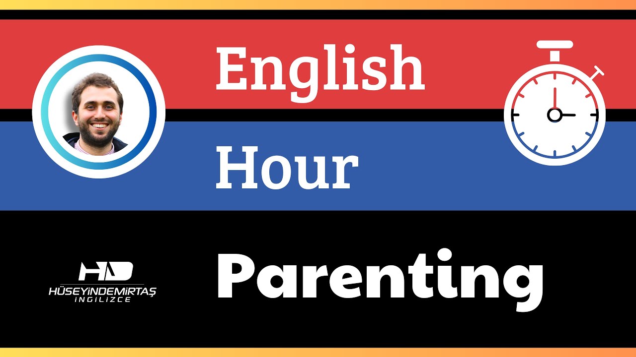Parenting - English Hour #53 (İngilizce Saati) - YouTube