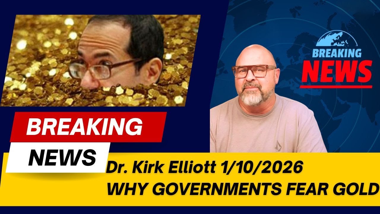 Dr. Kirk Elliott 1/10/2026: Why Governments Fear Gold More Than ...