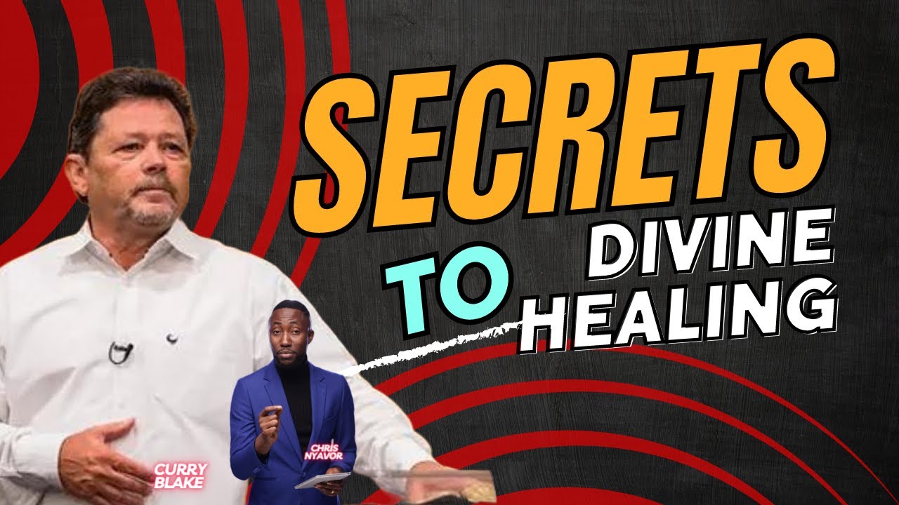 Unlocking Divine Healing: Secrets Revealed by Curry Blake - YouTube
