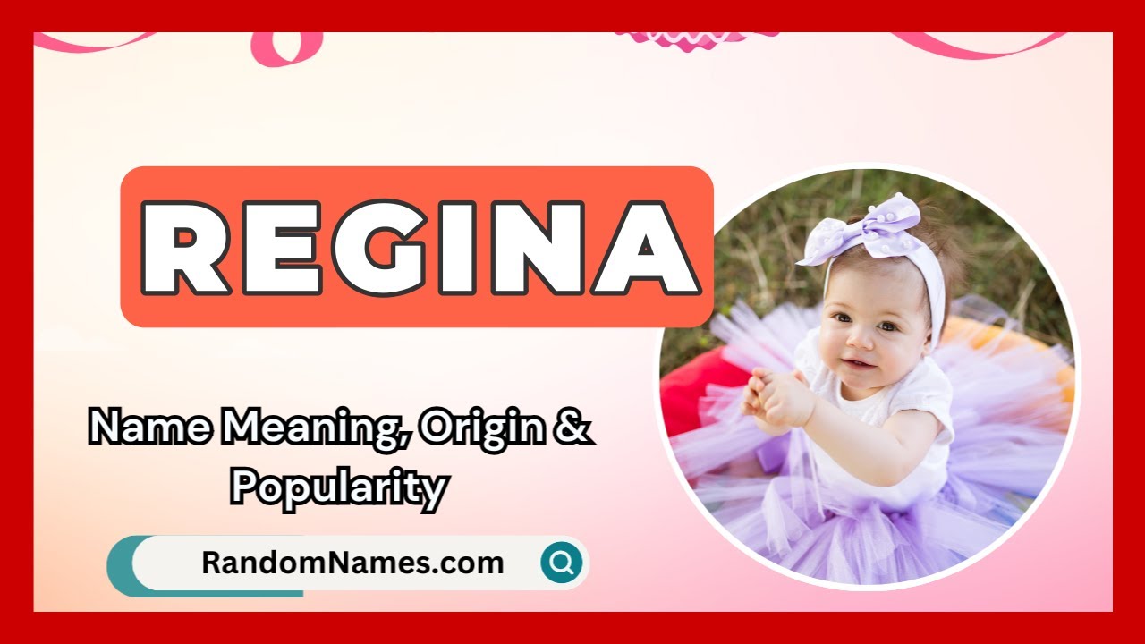Regina - Baby Girl Name Meaning, Origin & Popularity - RandomNames.com ...