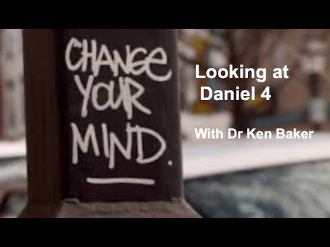 "Let his mind be changed!" (Daniel 4 with Dr Ken Baker) - YouTube