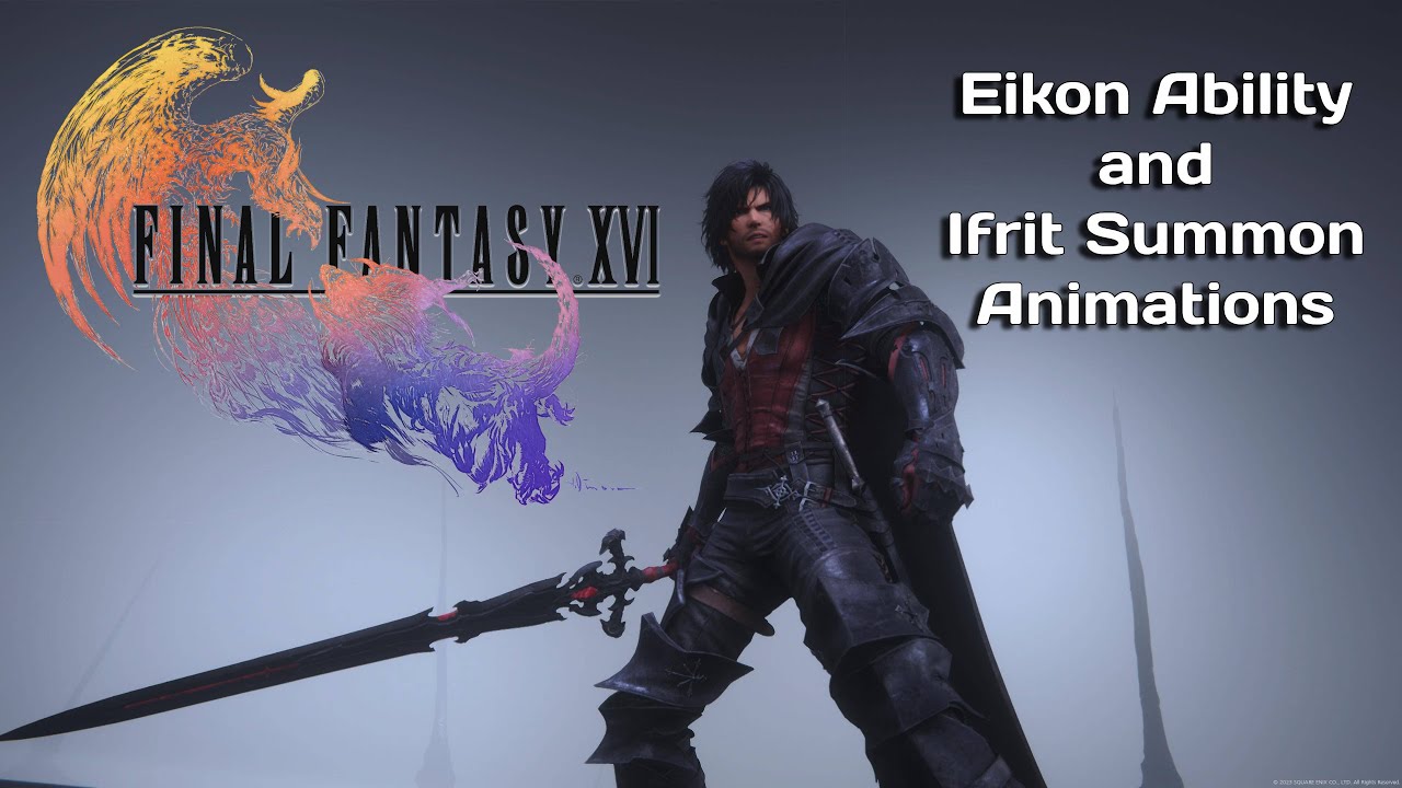 Final Fantasy XVI Animations [Eikon Abilities & Ifrit Summon Movement ...