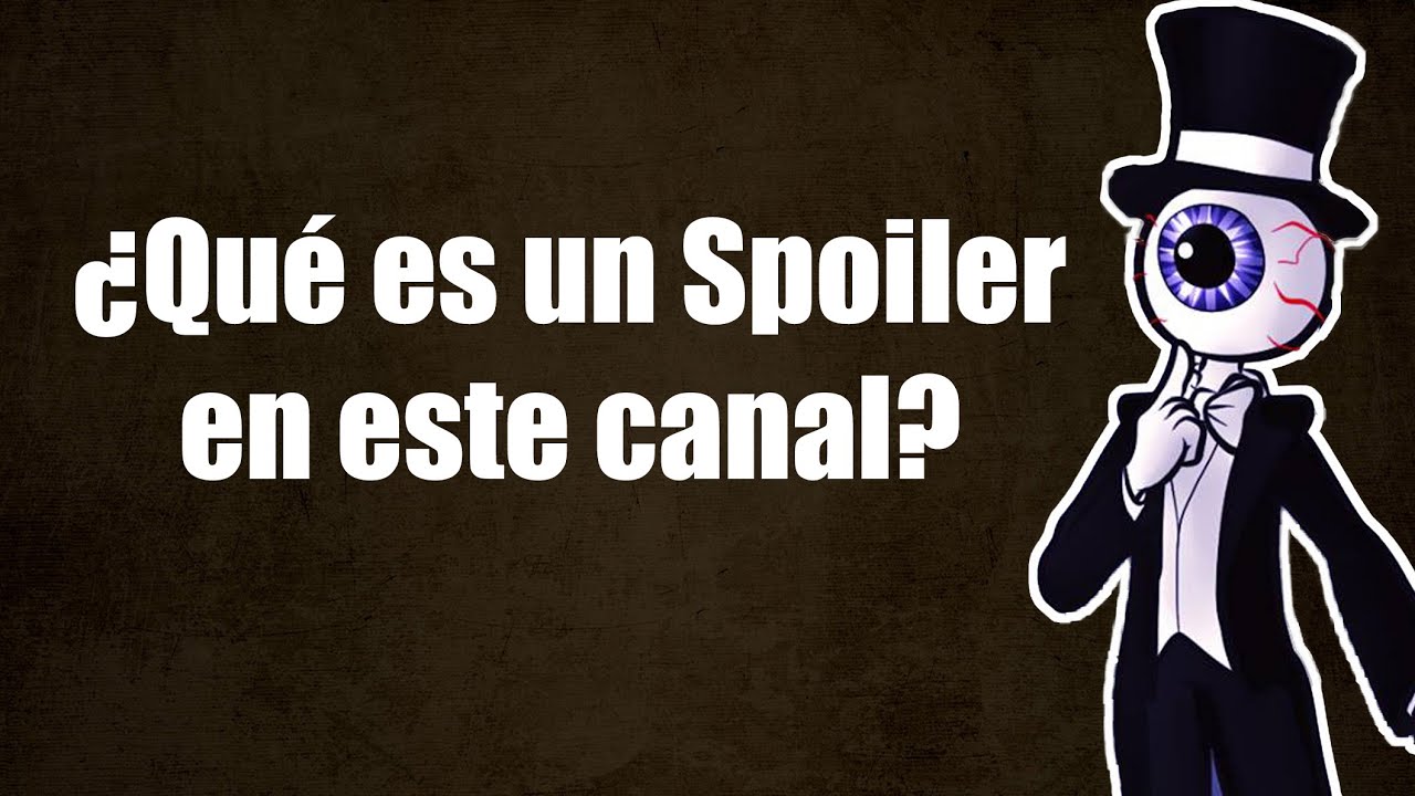¿Qué es un Spoiler? - Información y Actualización del Canal - YouTube