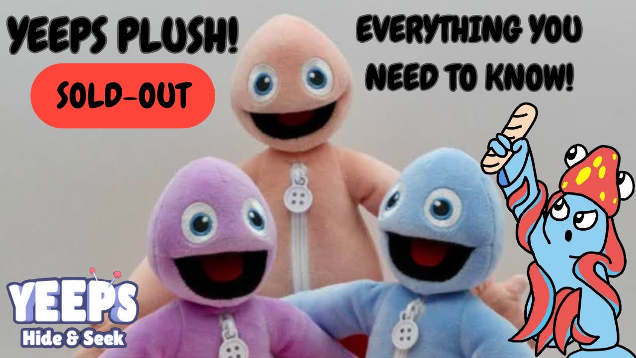EVERYTHING YOU NEED TO KNOW ABOUT THE YEEPS PLUSH! (Yeeps hide and seek ...
