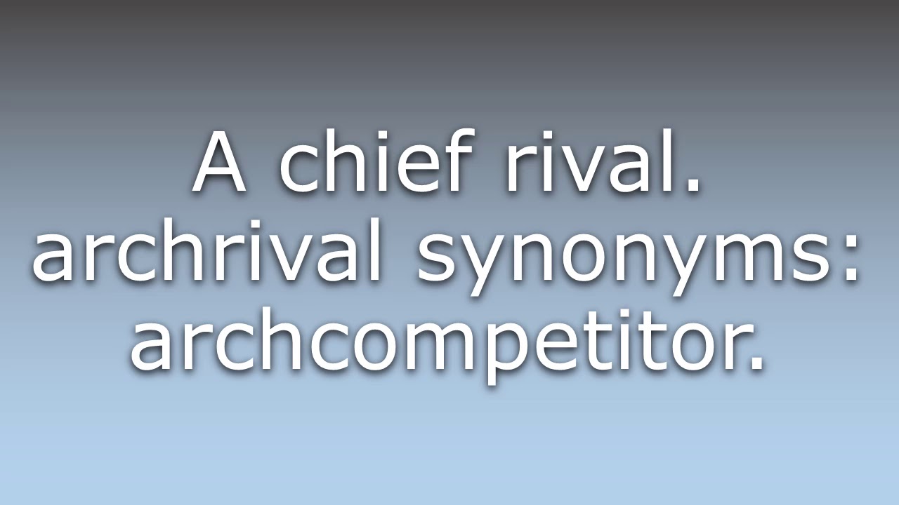 What does Archrival mean? - YouTube