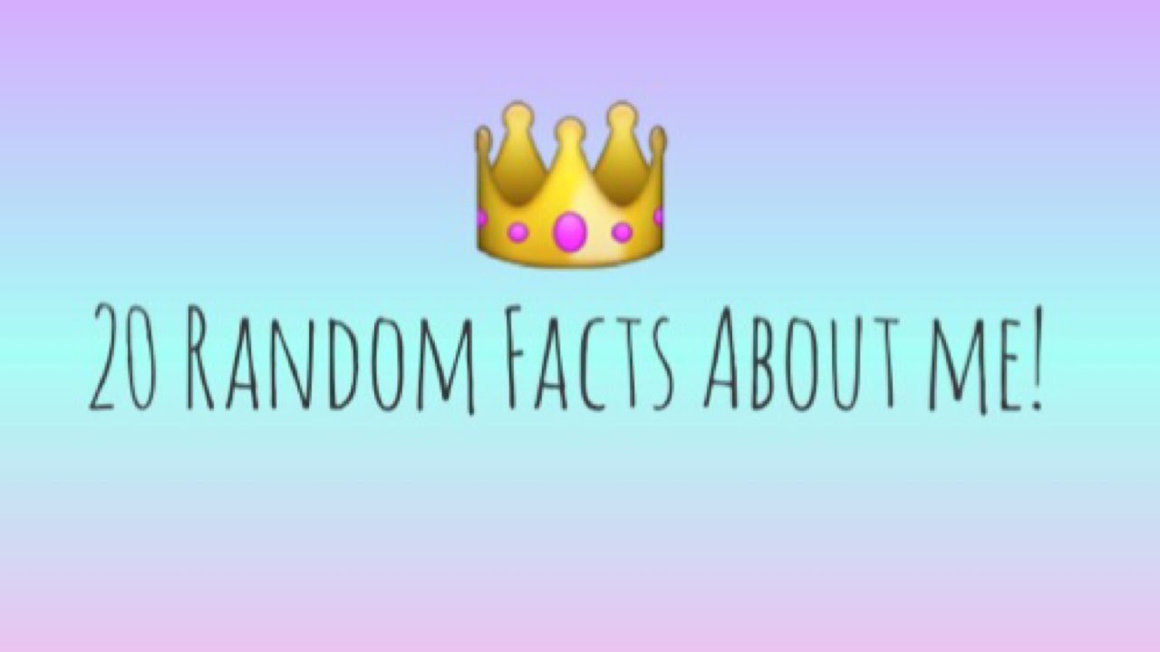 20 Random Facts About Me YouTube 20-random-facts-about-me-youtube