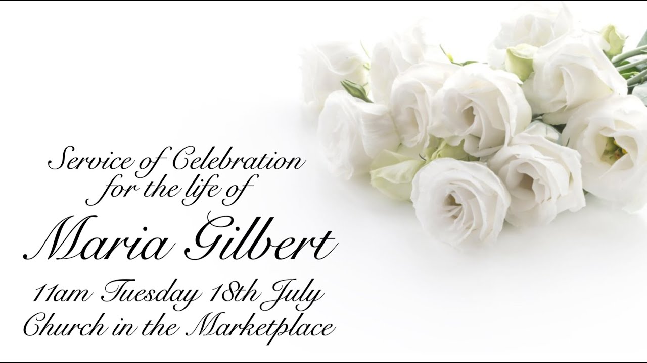 Service of Remembrance for Maria Gilbert - 11am, Tuesday 18th July ...