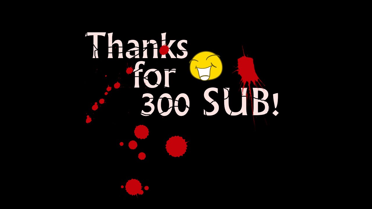 Thanks for 300 SUB!!! - YouTube