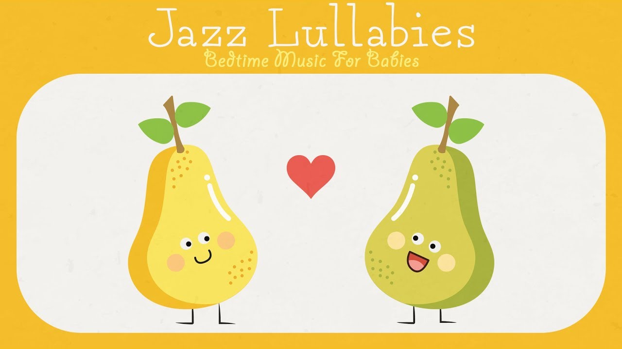 Sleeping and relaxing Lullabies - Baby Jazz - Happy Music for Happy ...