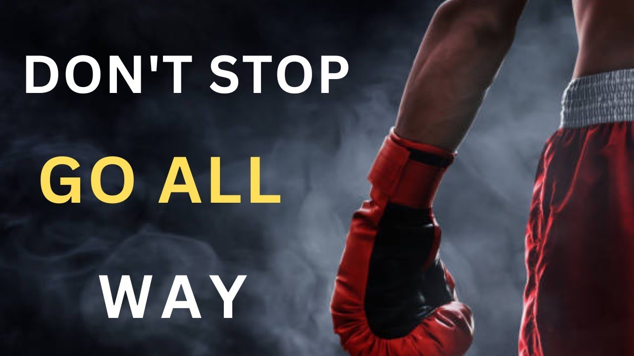 DON'T STOP GO ALL WAY- Motivation Video - YouTube