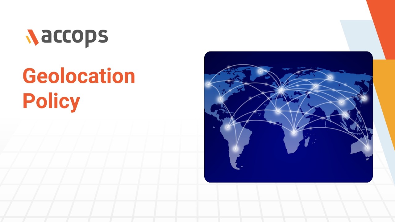 Master Your Security with Accops Geofencing & Geolocation Policies ...