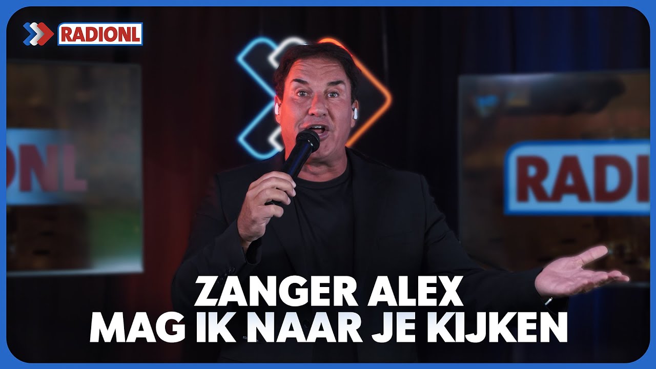 Zanger Alex - Mag Ik Naar Je Kijken (LIVE bij RADIONL) - YouTube
