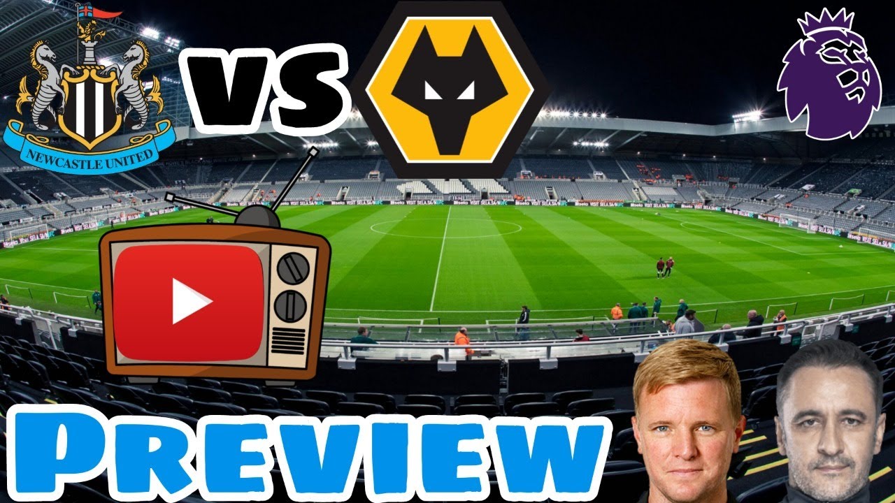 Newcastle United vs Wolverhampton Wanderers, PREVIEW, LETS CONTINUE OUR ...