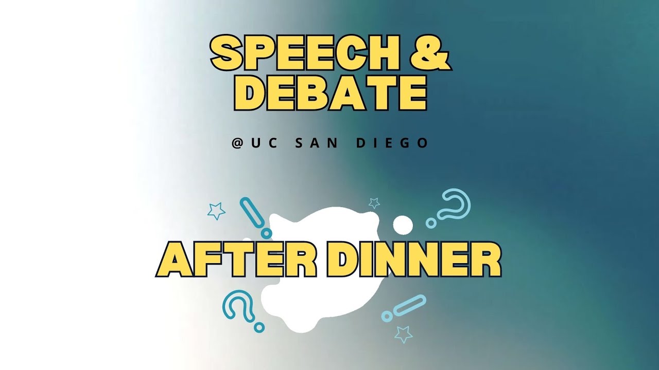 After Dinner - Speech & Debate @ UC San Diego - YouTube