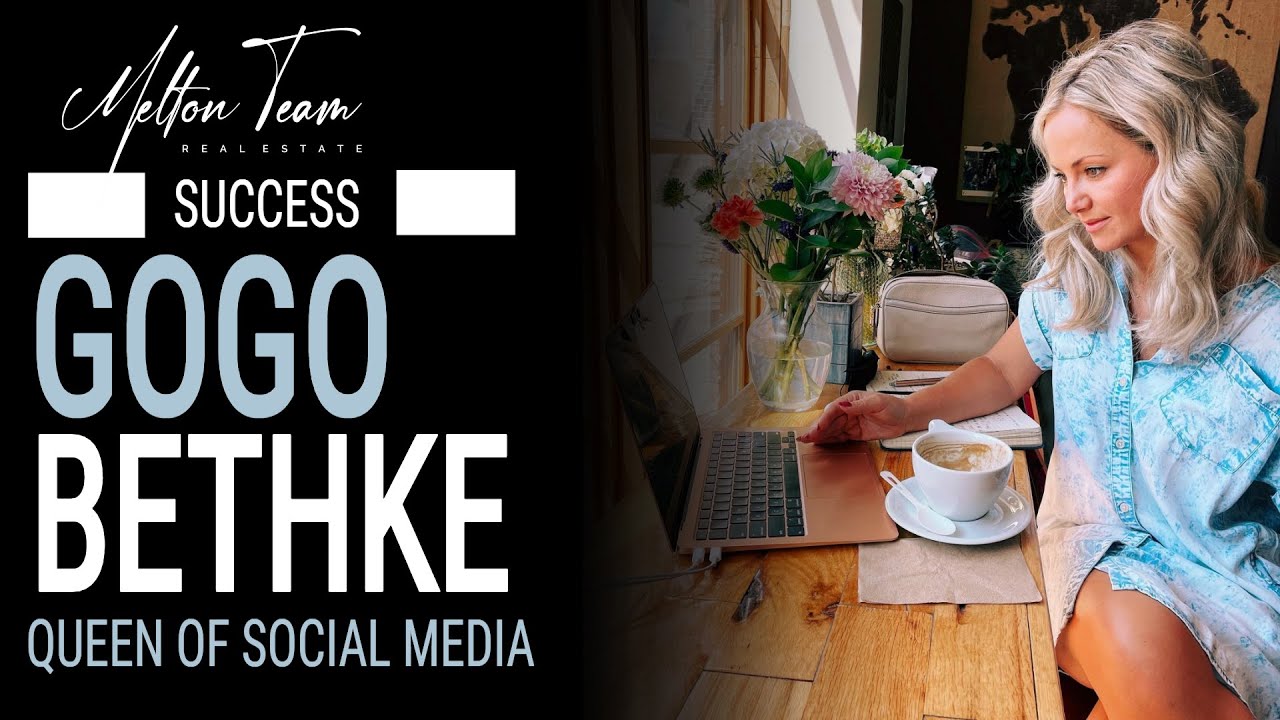REAL ESTATE SUCCESS: GOGO BETHKE | QUEEN OF SOCIAL MEDIA - YouTube