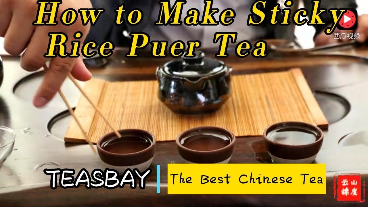 Learn How to Make Sticky Rice Pu-erh Tea - A Delicious and Traditional ...