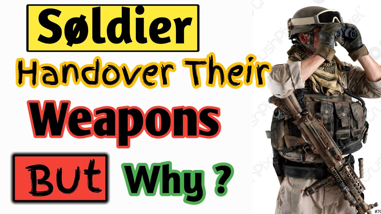 Why Soldiers Handover Their Weapons? @exposureboy - YouTube